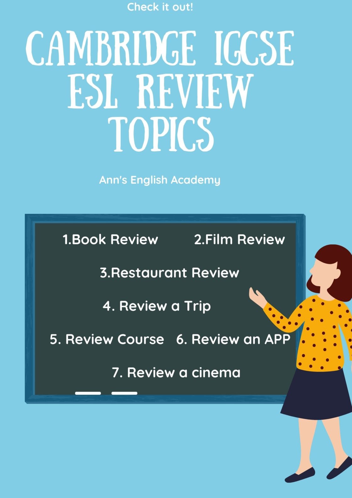 Cambridge IGCSE ESL Reviews Topics ANN S ENGLISH ACADEMY Cambridge IGCSE ESL Reviews Topics ANN S ENGLISH ACADEMY